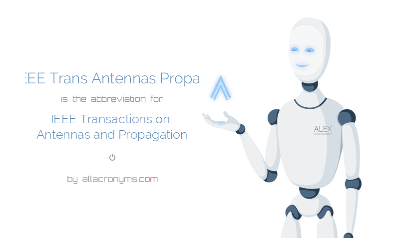 IEEE TRANS ANTENNAS PROPAG - IEEE Transactions on Antennas and Propagation IEEE TRANS ANTENNAS PROPAG - IEEE Transactions on Antennas and Propagation