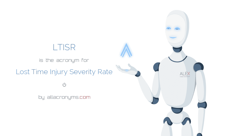 LTISR Lost Time Injury Severity Rate