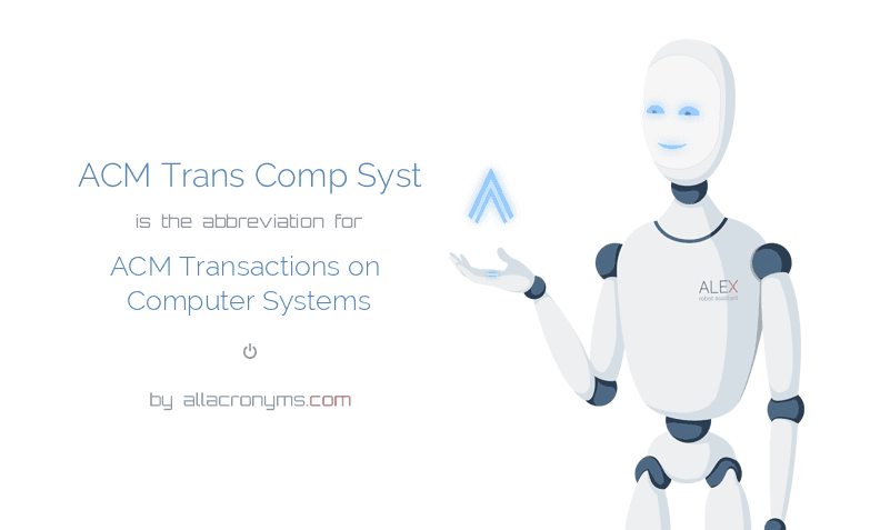 ACM TRANS COMP SYST - ACM Transactions on Computer Systems