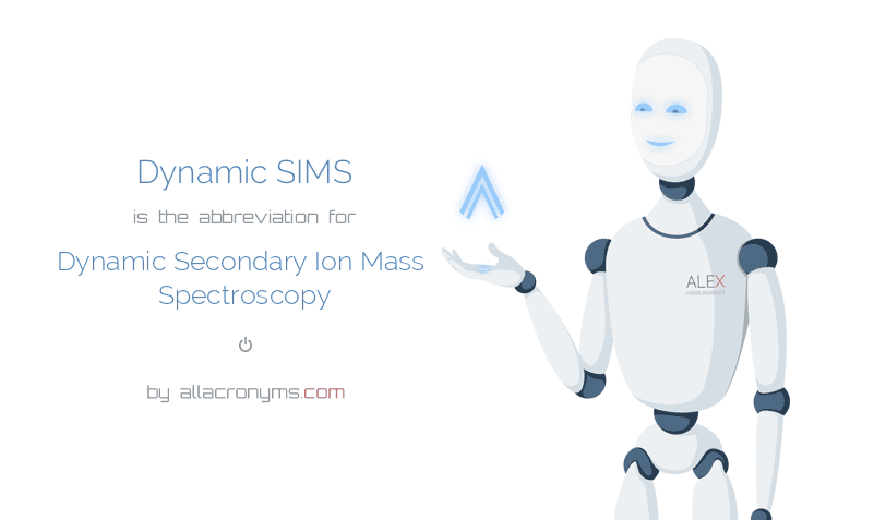 DYNAMIC SIMS Dynamic Secondary Ion Mass Spectroscopy
