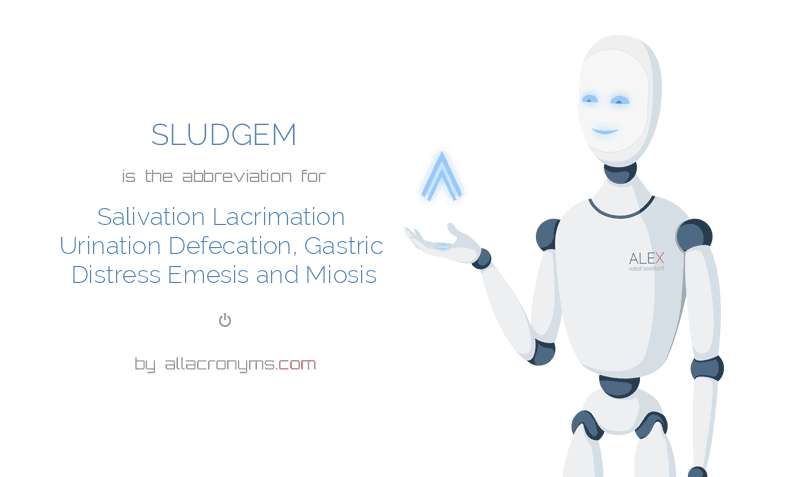 SLUDGEM Salivation Lacrimation Urination Defecation& Gastric Distress ...