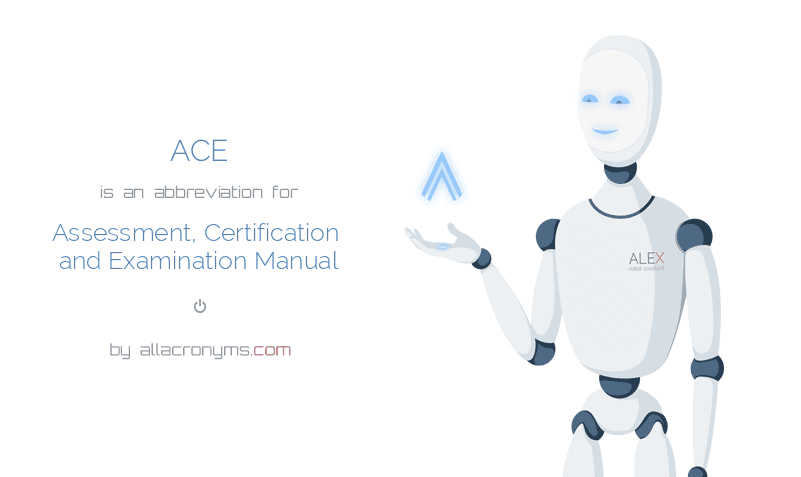 ACE Assessment& Certification and Examination Manual