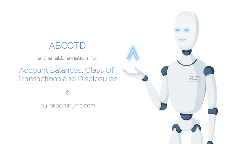 ABCOTD Account Balances& Class Of Transactions and Disclosures