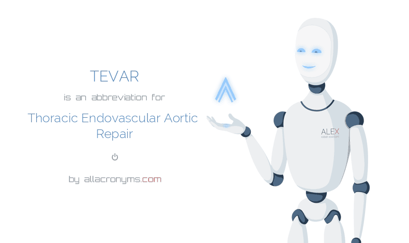 TEVAR Thoracic Endovascular Aortic Repair TEVAR Thoracic Endovascular Aortic Repair