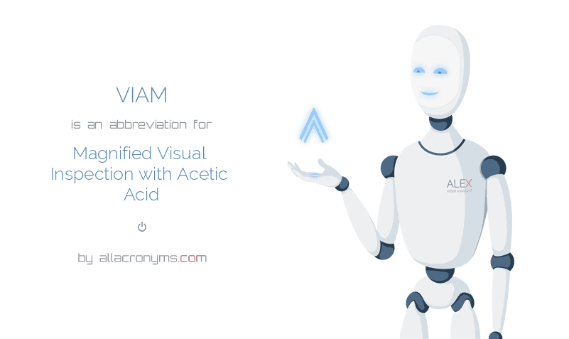 VIAM Magnified Visual Inspection with Acetic Acid