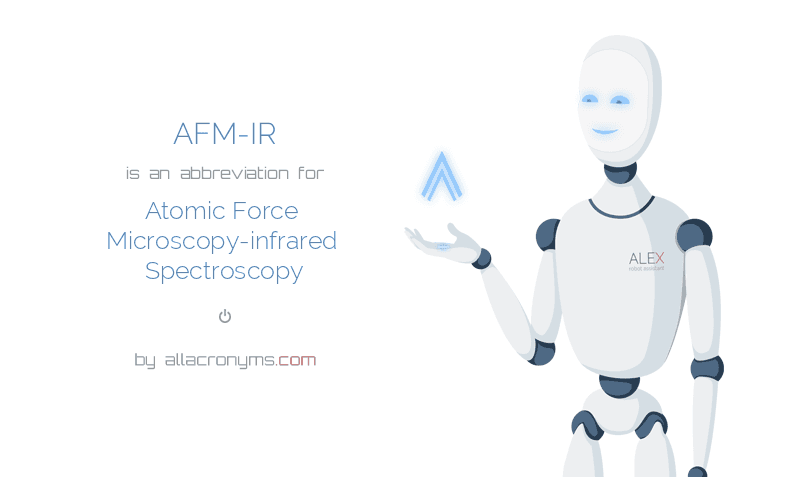 AFM-IR Atomic Force Microscopy-infrared Spectroscopy AFM-IR Atomic Force Microscopy-infrared Spectroscopy
