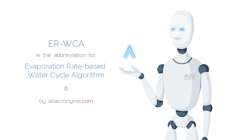 ER-WCA Evaporation Rate-based Water Cycle Algorithm ER-WCA Evaporation Rate-based Water Cycle Algorithm