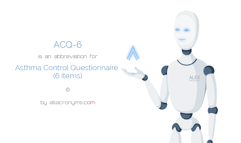 ACQ-6 Asthma Control Questionnaire &6 items&