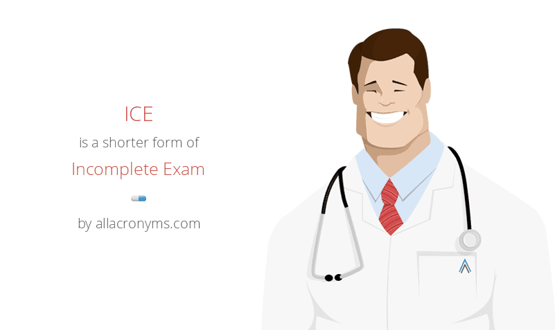 ICE Incomplete Exam