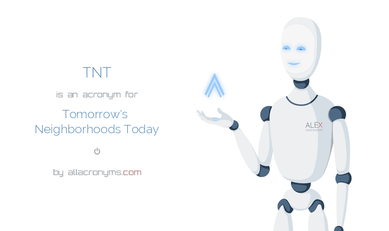 TNT - Tomorrow's Neighborhoods Today