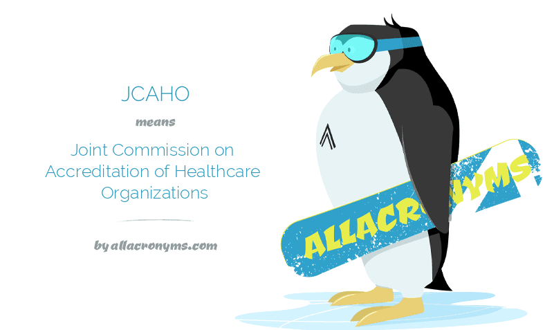 JCAHO Joint Commission on Accreditation of Healthcare Organizations